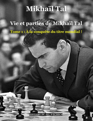 Vie et parties de Mikhaïl Tal (1) - Ecole Apprendre-les-echecs